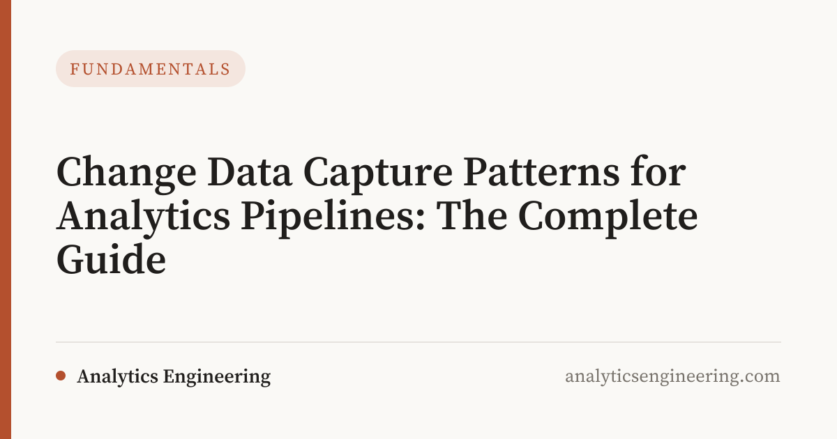Change Data Capture: Real-Time Analytics Guide · Analytics Engineering